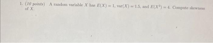 Solved 1. (10 points) A random variable X has E(X) = 1, var( | Chegg.com