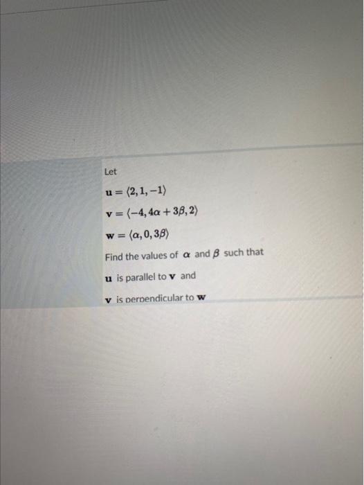 Solved Let u= (2, 1, -1) v = (-4,4a +38,2) w= (a,0,3) Find | Chegg.com Solved Let u= (2, 1, -1) v = (-4,4a +38,2) w= (a,0,3) Find | Chegg.com