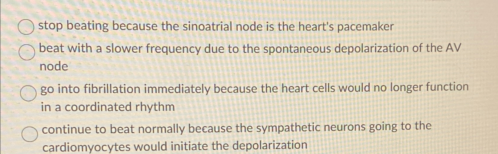 Solved stop beating because the sinoatrial node is the | Chegg.com