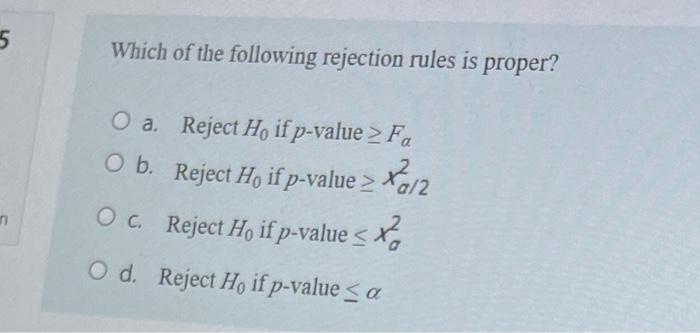Solved 5 Which of the following rejection rules is proper? O | Chegg.com