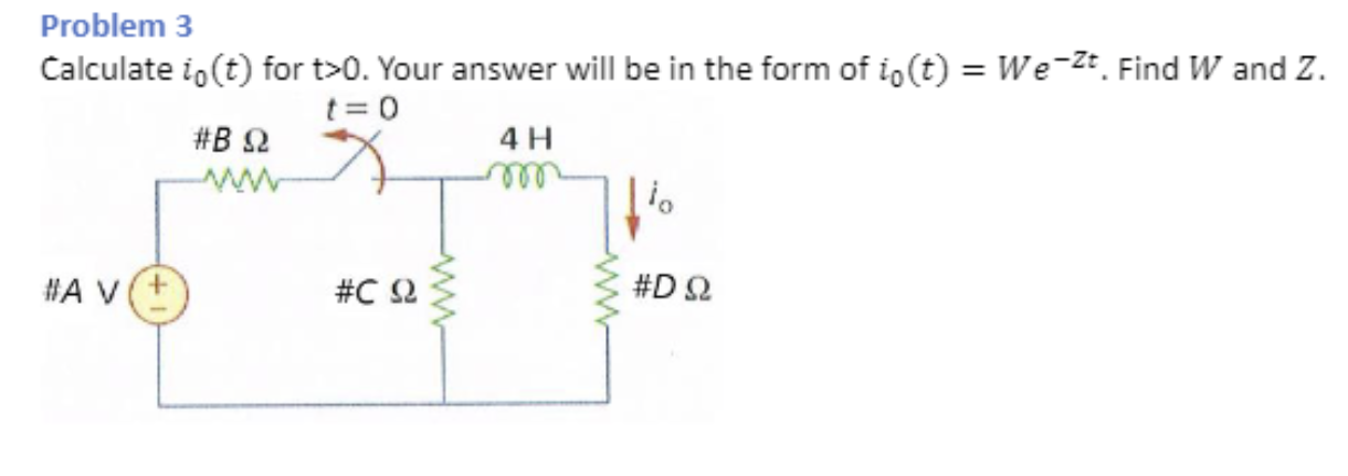 Solved Problem 3Calculate i0(t) ﻿for t>0. ﻿Your answer will | Chegg.com