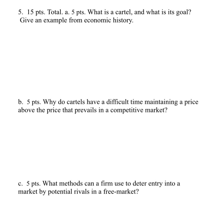 Solved 5. 15 pts. Total. a. 5 pts. What is a cartel, and | Chegg.com Solved 5. 15 pts. Total. a. 5 pts. What is a cartel, and | Chegg.com