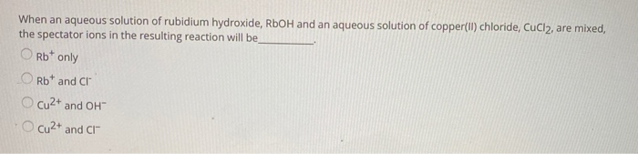 Solved When an aqueous solution of rubidium hydroxide, RbOH | Chegg.com