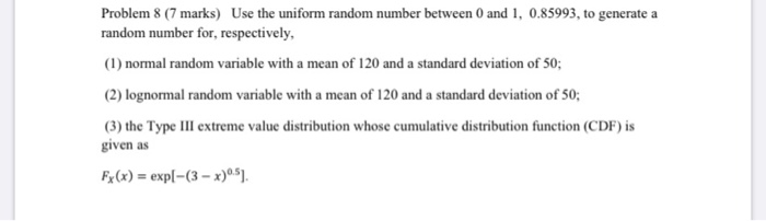 Solved Problem 8 (7 marks) Use the uniform random number | Chegg.com