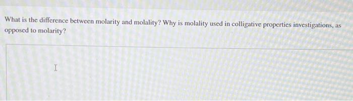 Solved What is the difference between molarity and molality? | Chegg.com