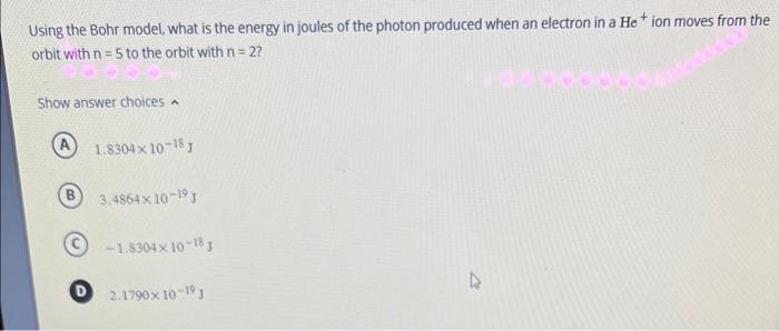 Solved Using the Bohr model, what is the energy in joules of | Chegg.com