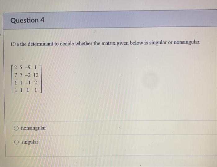Solved Question 4 Use the determinant to decide whether the | Chegg.com