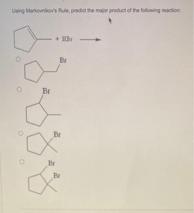 Solved Using Markovnikov's Rule, predict the major product | Chegg.com