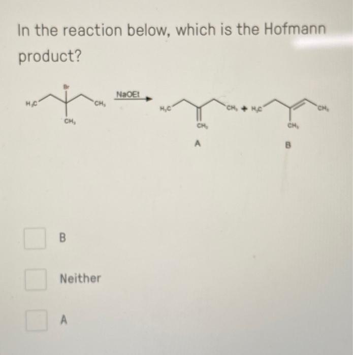 Solved In the reaction below, which is the Hofmann product? | Chegg.com