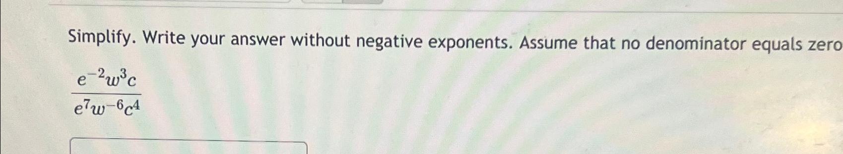 Solved Simplify. Write your answer without negative | Chegg.com