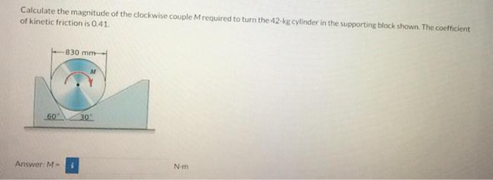 Calculate the magnitude of the clockwise couple M | Chegg.com