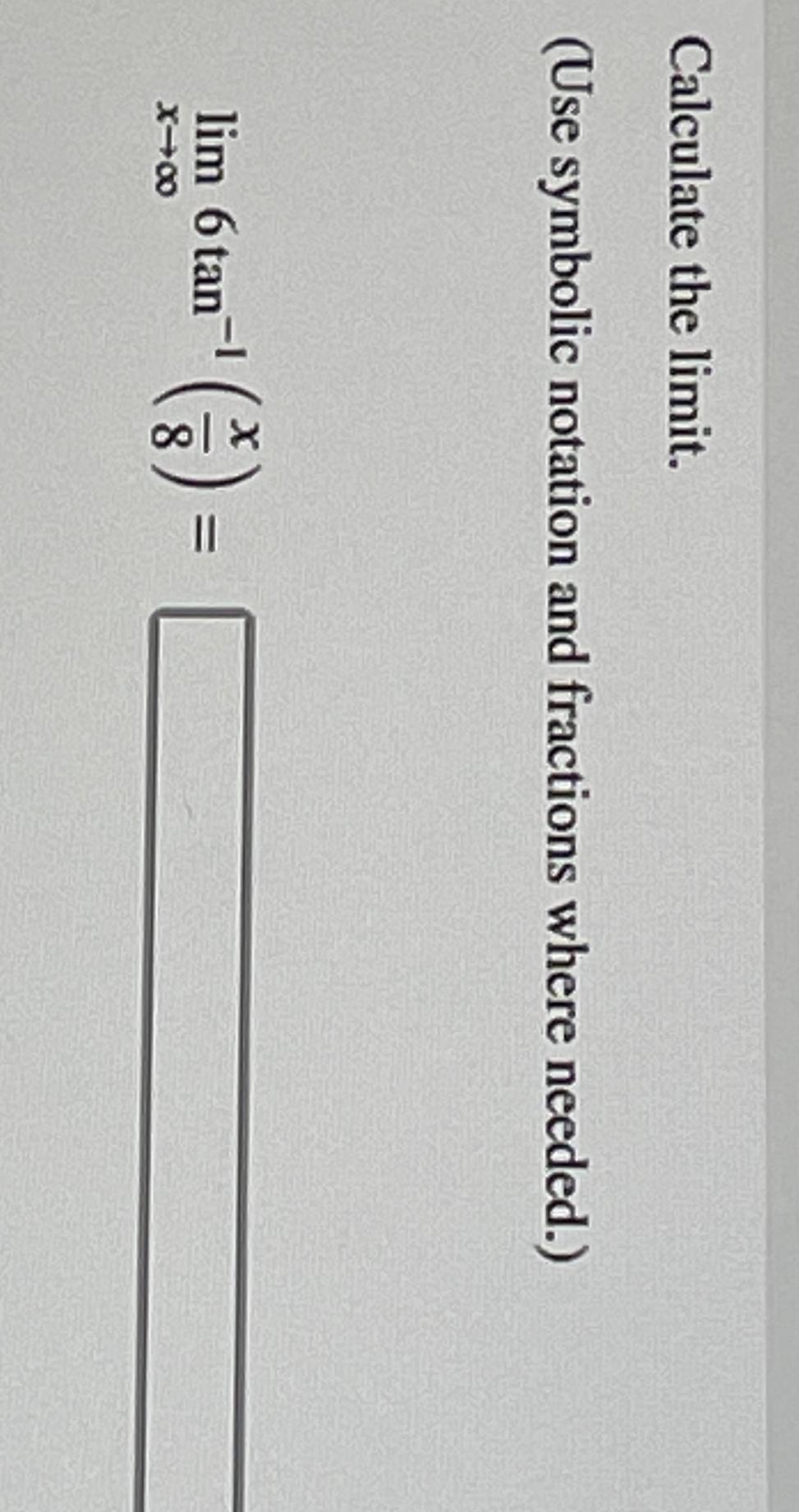 Solved Calculate the limit.(Use symbolic notation and | Chegg.com