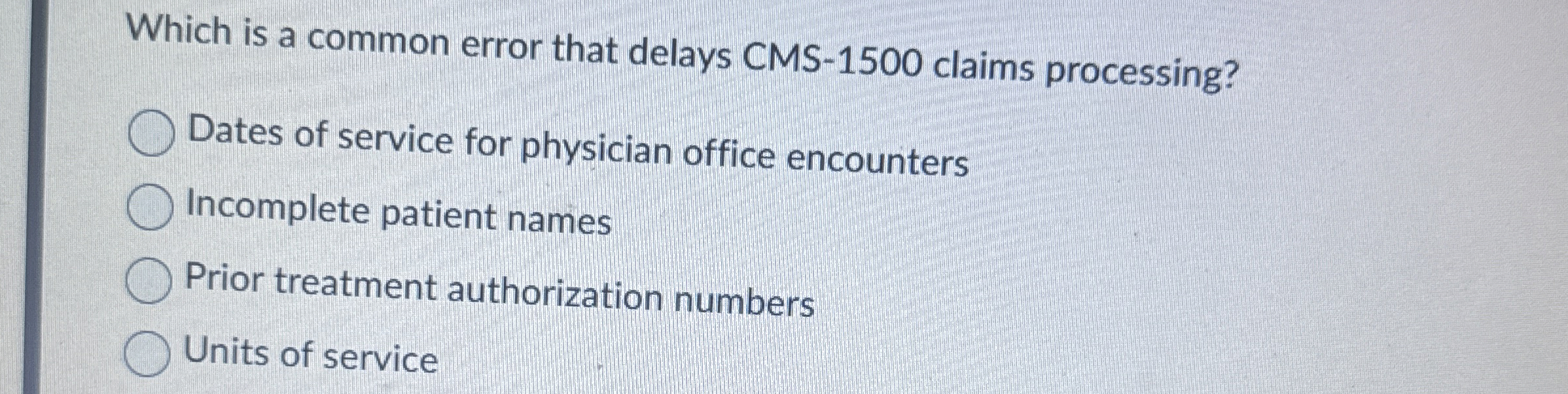 Solved Which is a common error that delays CMS-1500 ﻿claims | Chegg.com