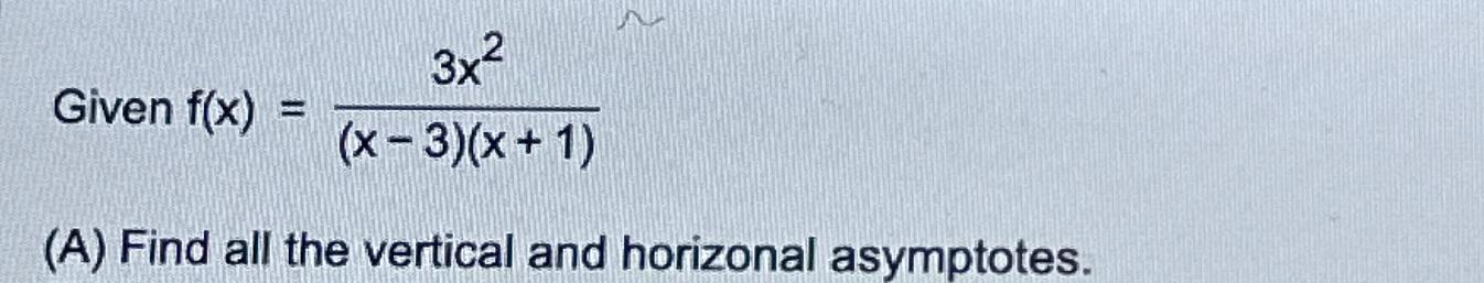 Solved Given f(x)=3x2(x-3)(x+1)(A) ﻿Find all the vertical | Chegg.com