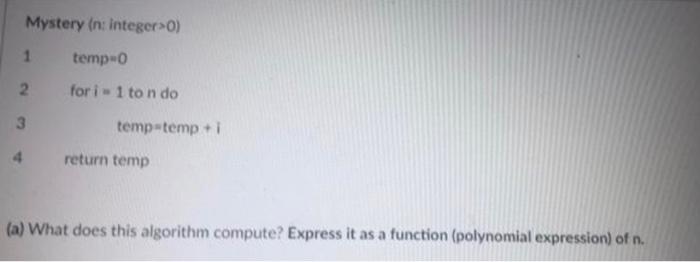 Solved Mystery (n: integer>0) 1 temp=0 2 for i=1 to n do 3 | Chegg.com