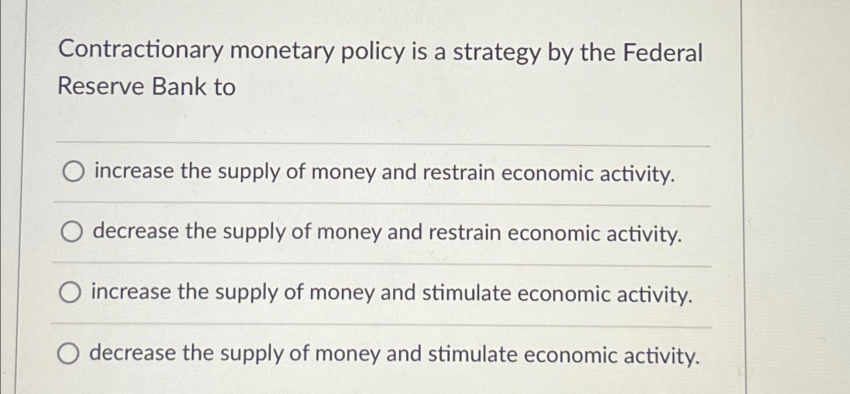 Solved Contractionary monetary policy is a strategy by the | Chegg.com