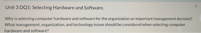 Solved 2 Unit 3 DQ1: Selecting Hardware and Software. Why is | Chegg.com