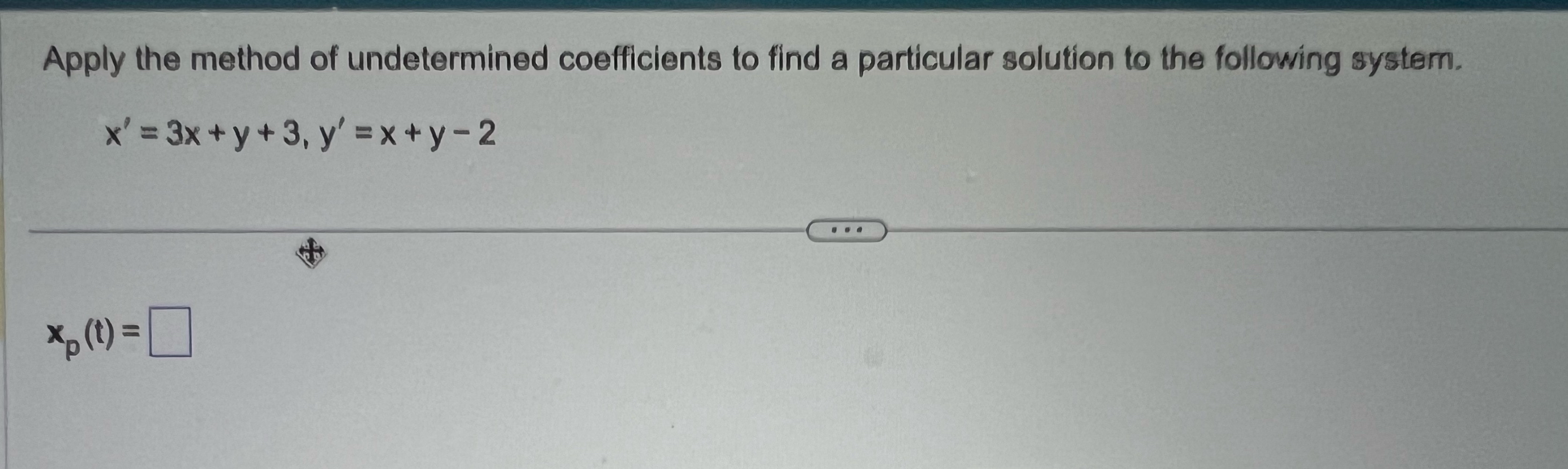 Solved Apply the method of undetermined coefficients to find | Chegg.com