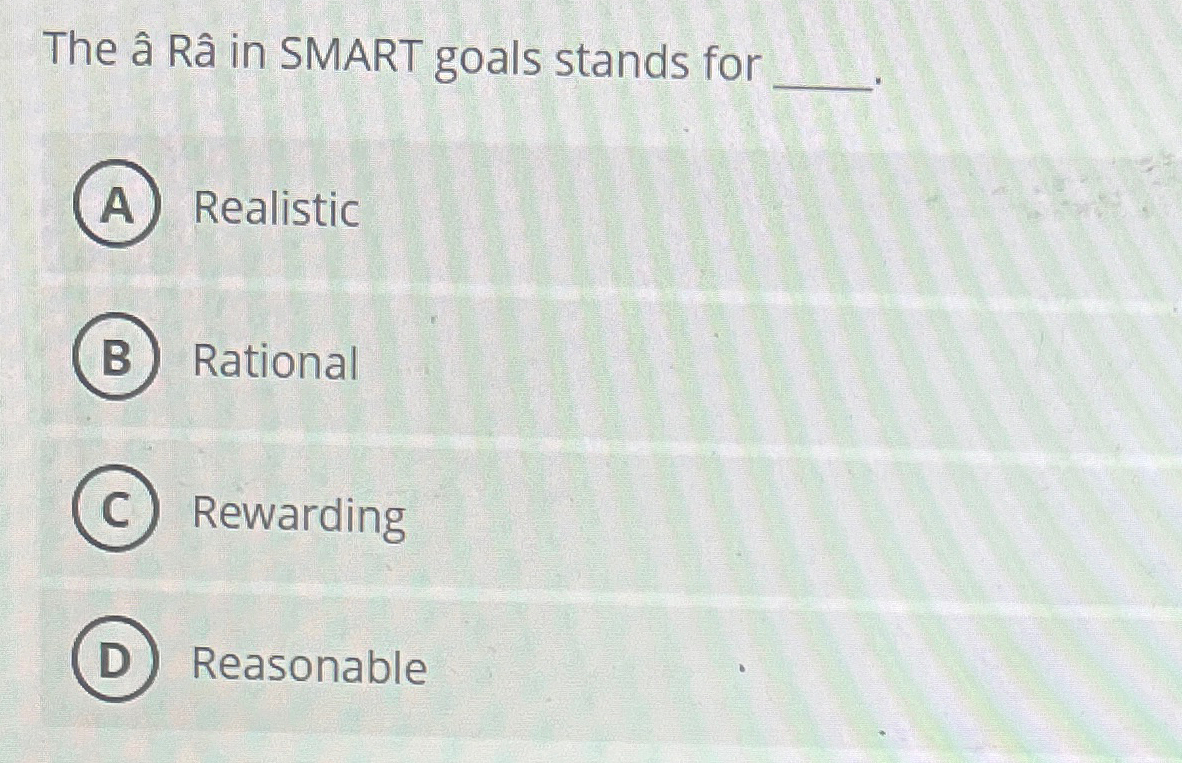 Solved The â ﻿Râ ﻿in SMART goals stands | Chegg.com