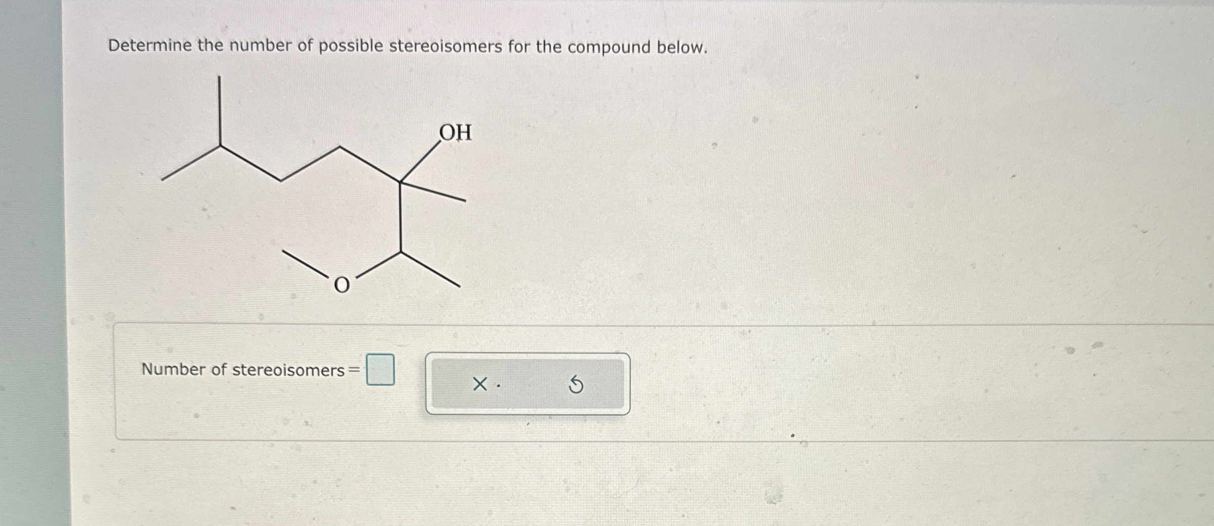 Solved Determine the number of possible stereoisomers for | Chegg.com