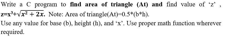 Solved Write a C program to find area of triangle (At) and | Chegg.com