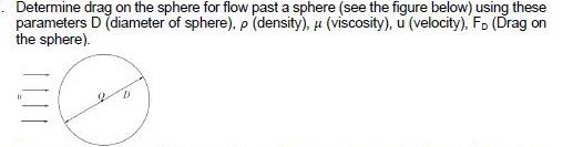 Solved Determine drag on the sphere for flow past a sphere ( | Chegg.com