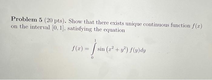 Solved Problem 5 (20 pts). Show that there exists unique | Chegg.com