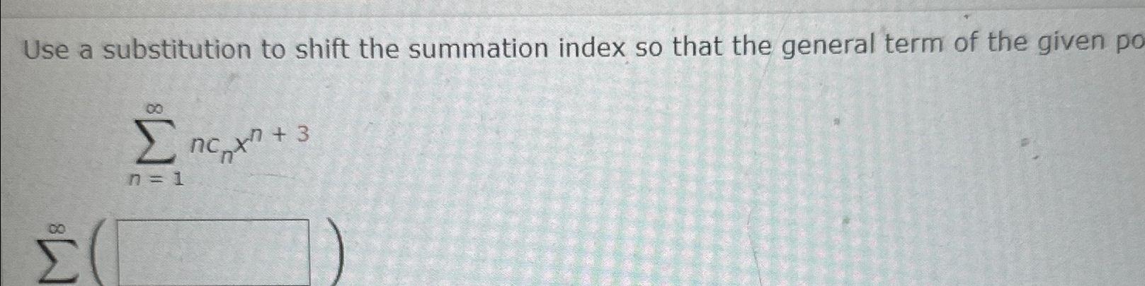 Solved Use a substitution to shift the summation index so | Chegg.com