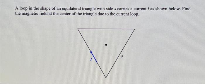 Solved A Loop In The Shape Of An Equilateral Triangle With