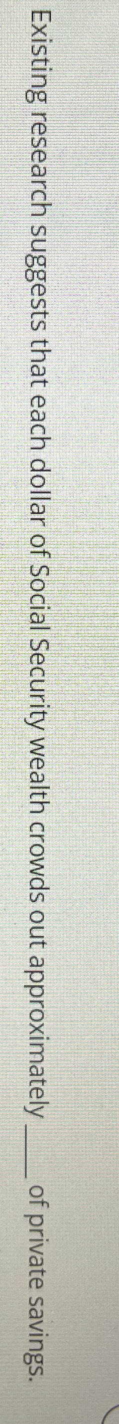 Solved Existing research suggests that each dollar of Social | Chegg.com