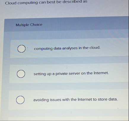Solved Cloud computing can best be described asMultiple | Chegg.com