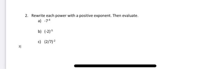Solved 2. Rewrite each power with a positive exponent. Then | Chegg.com