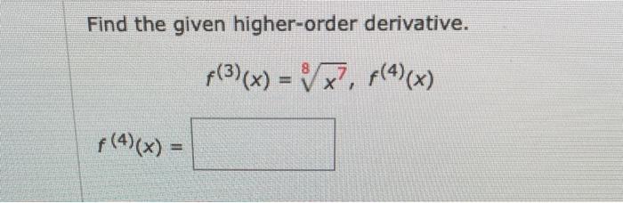 Solved Find the given higher-order derivative. | Chegg.com