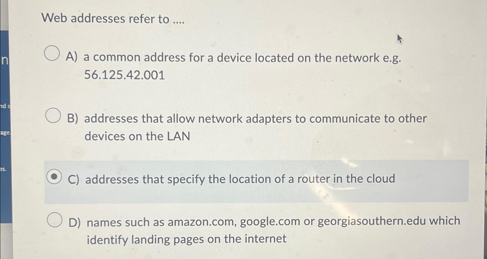 Solved Web addresses refer to ....A) ﻿a common address for a | Chegg.com