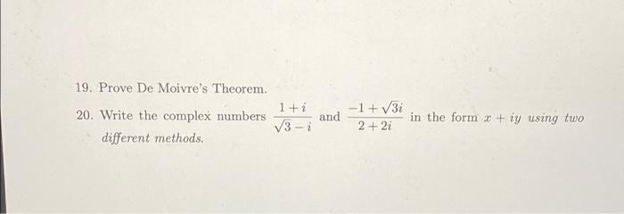 Solved 19. Prove De Moivre's Theorem. 20. Write the complex | Chegg.com