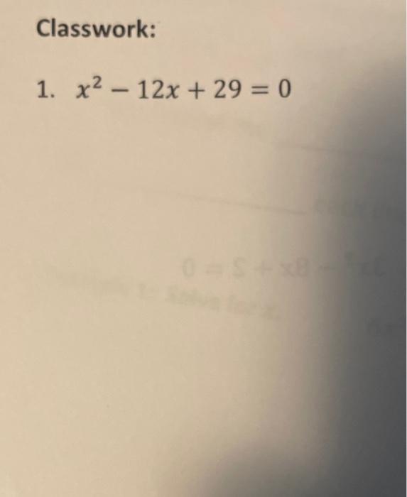 Solved Classwork: 1. x2−12x+29=0 | Chegg.com