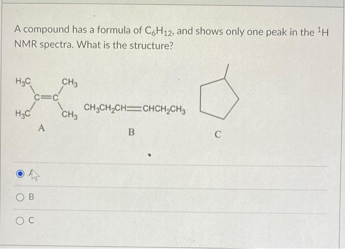 Solved A compound has a formula of CoH12, and shows only one | Chegg.com