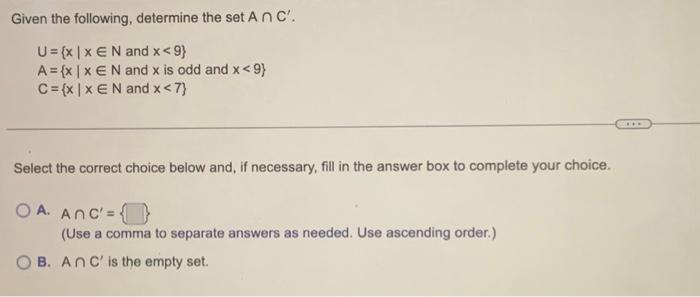 Solved Given the following, determine the set A∩C′. U={x∣x∈N | Chegg.com