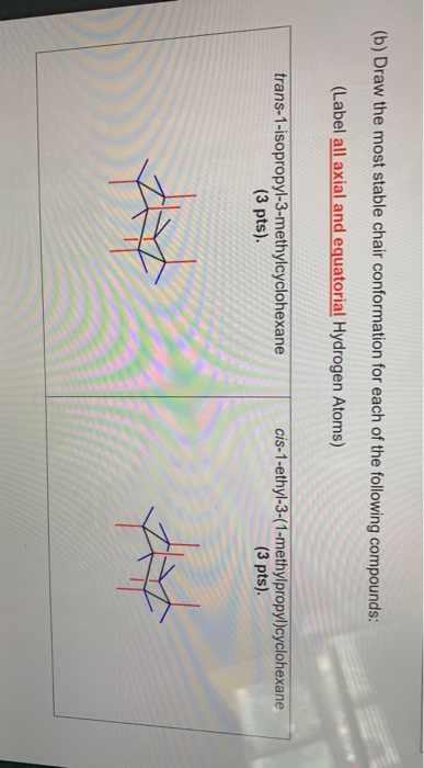 Solved (b) Draw the most stable chair conformation for each | Chegg.com