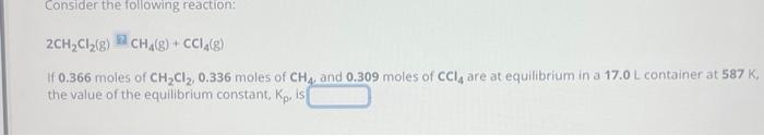 Solved Consider The Following Reaction 2ch2cl2 G Ch4