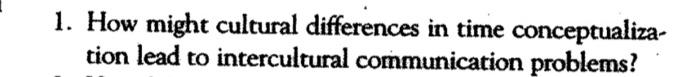 Solved 1. How might cultural differences in time | Chegg.com