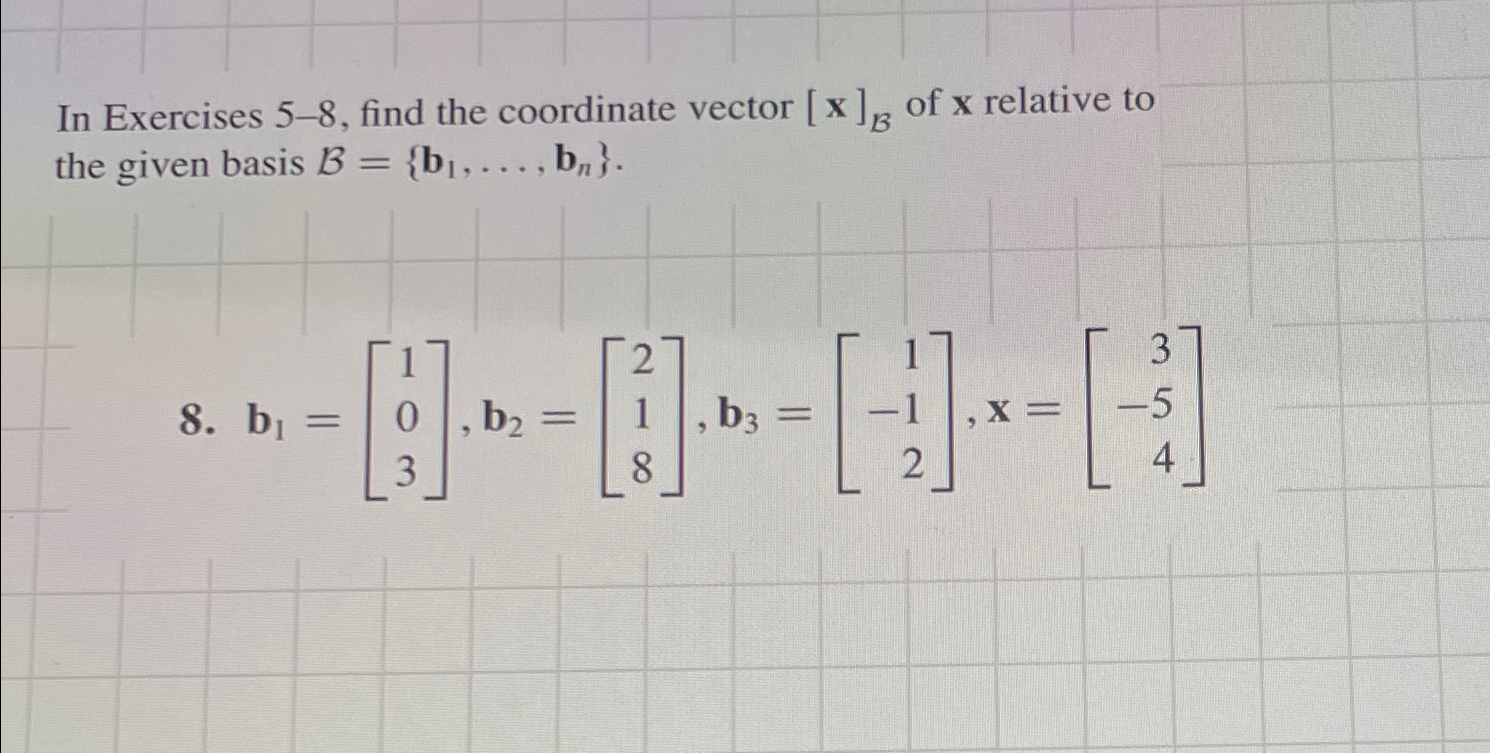 Solved In Exercises 5-8, ﻿find the coordinate vector [x]B | Chegg.com