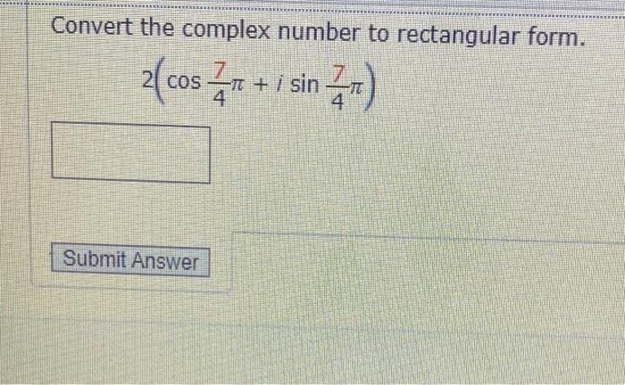 Solved Convert the complex number to rectangular form. cos | Chegg.com