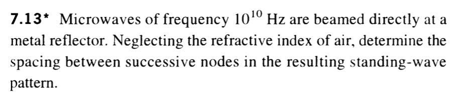 Solved 7.13** ﻿Microwaves of frequency 1010Hz ﻿are beamed | Chegg.com