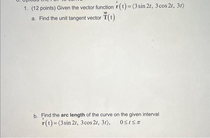 Solved 1. (12 points) Given the vector function | Chegg.com Solved 1. (12 points) Given the vector function | Chegg.com