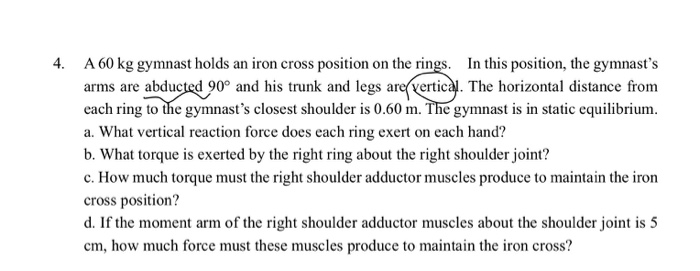Solved 4. A 60 kg gymnast holds an iron cross position on | Chegg.com