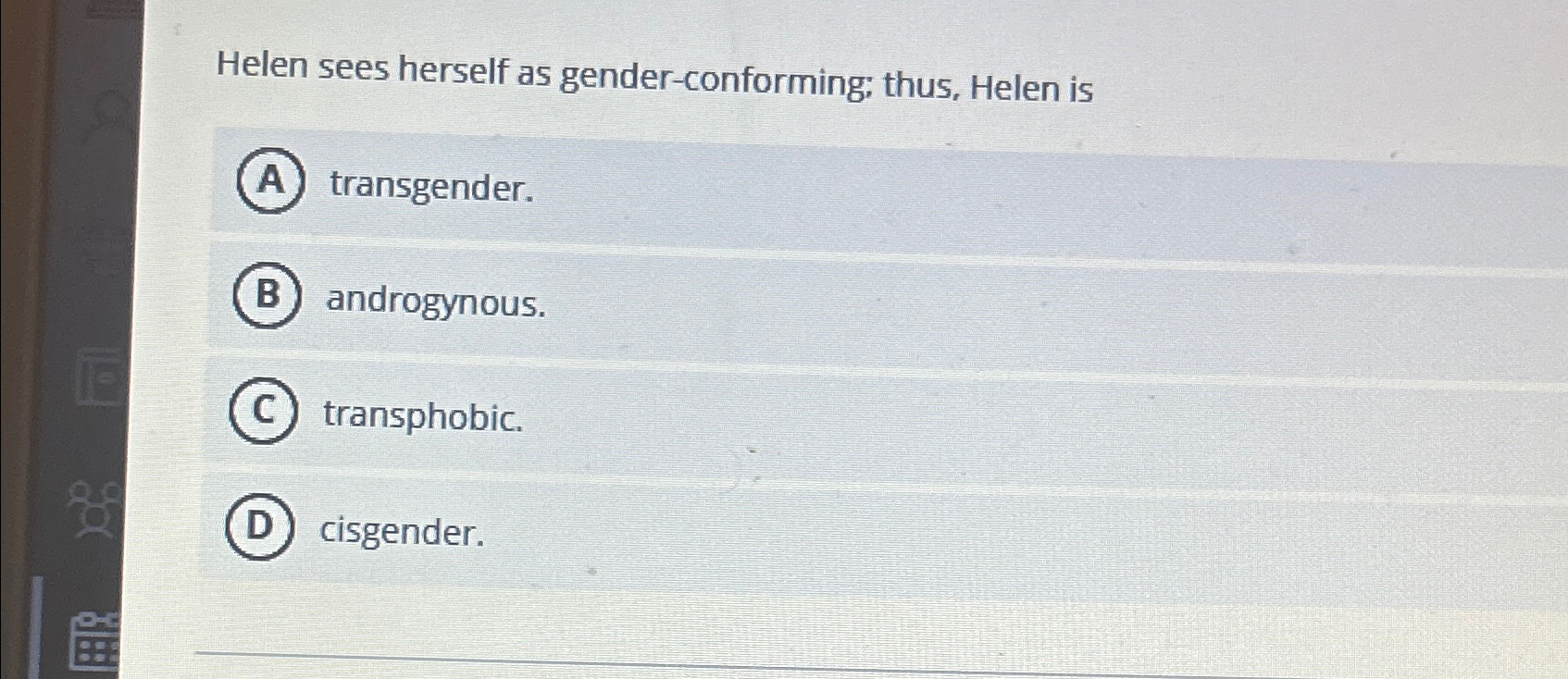 Solved Helen sees herself as gender-conforming; thus, Helen | Chegg.com