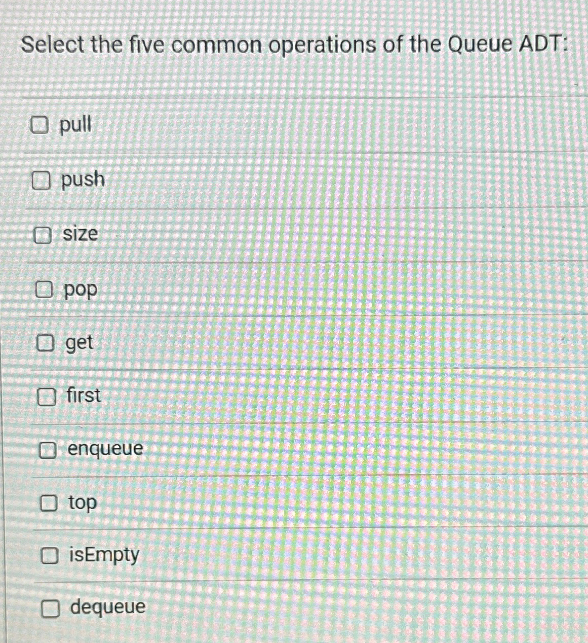 Solved Select the five common operations of the Queue | Chegg.com