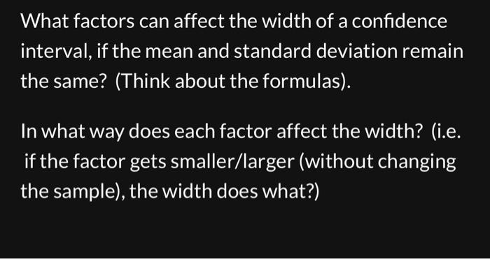 Solved What factors can affect the width of a confidence | Chegg.com
