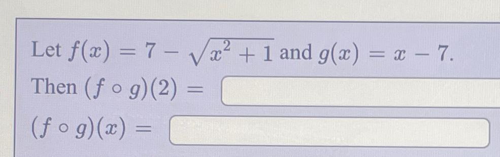 Solved Let f(x)=7-x2+12 ﻿and g(x)=x-7.Then | Chegg.com